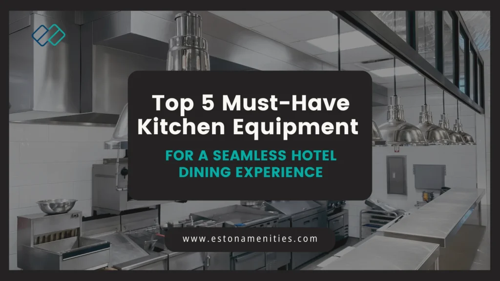 Top 5 Must-Have Kitchen Equipment for a Seamless Hotel Dining ...